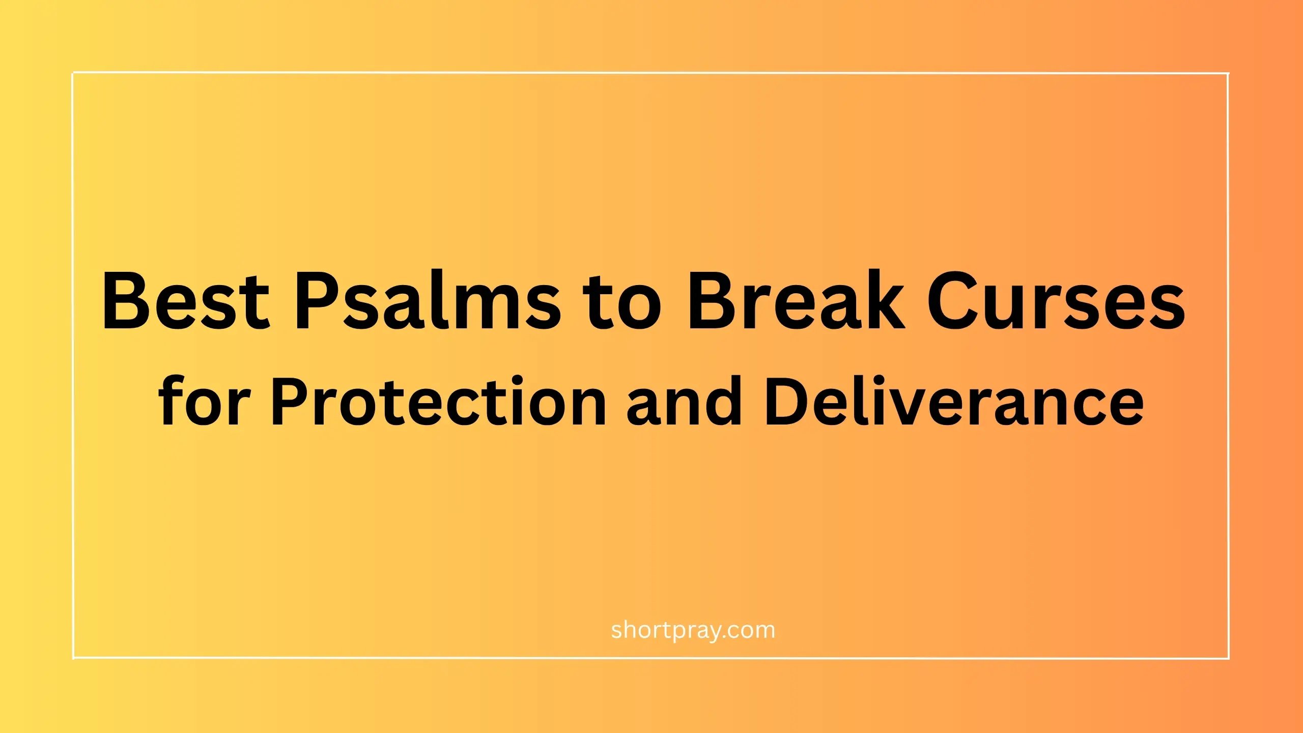 40 Psalms to Break Curses - Bible Verses to Destroy Evil and Restore Peace